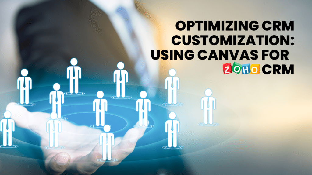 Optimizing CRM Customization: Using Canvas for Zoho CRM - Digital Socius