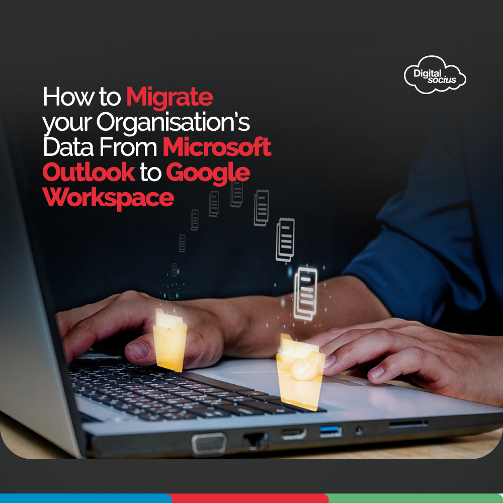 How to Migrate your Organisation’s Data From Microsoft Outlook to Google Workspace - Digital Socius